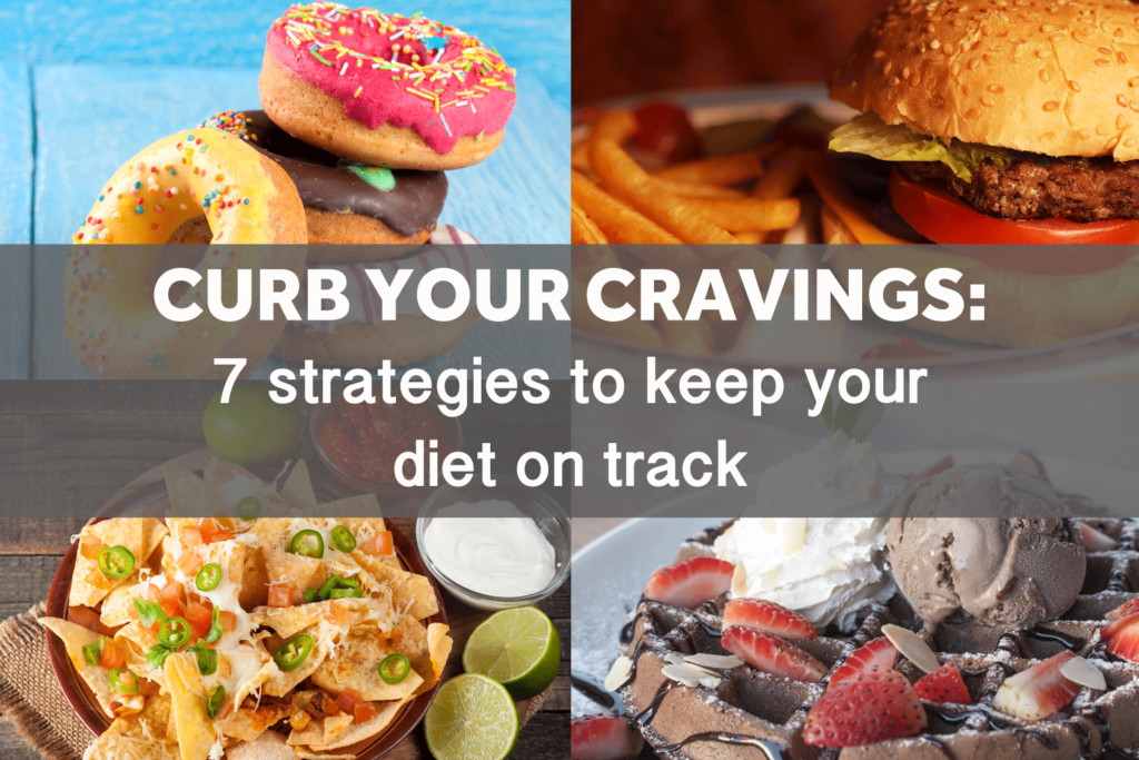 Curb Your Cravings: 7 strategies to keep your diet on track | Eat This ...